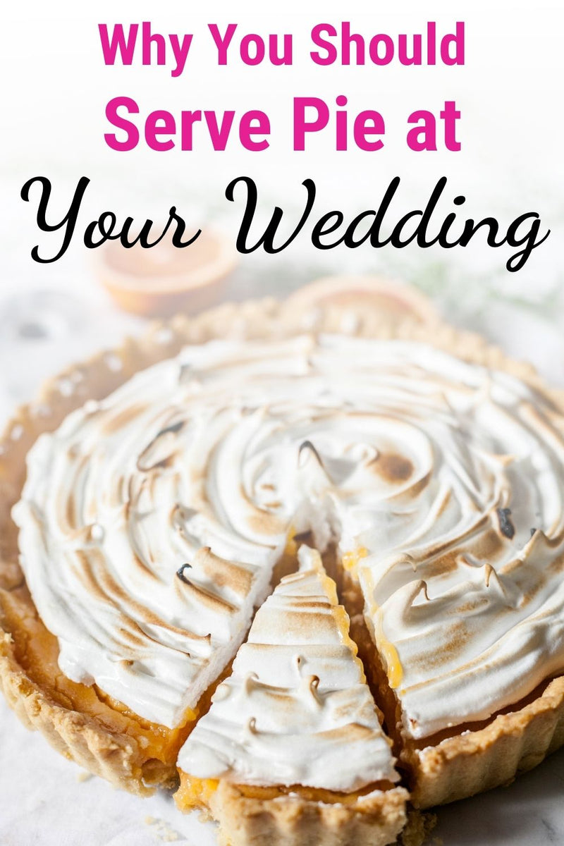 Why Serving Pie at Your Wedding May Be a Great Choice – The Sola Flower ...